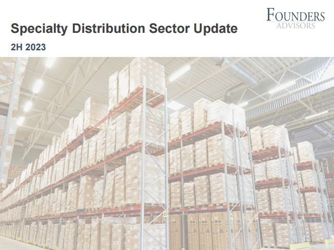 Founders’ Specialty Distribution 2H 2023 Sector Update | Founders Advisors